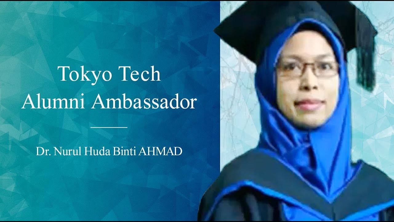 Dr. Nurul Huda Binti AHMAD | 海外同窓生との連携（Tokyo Tech Alumni Ambassador ...
