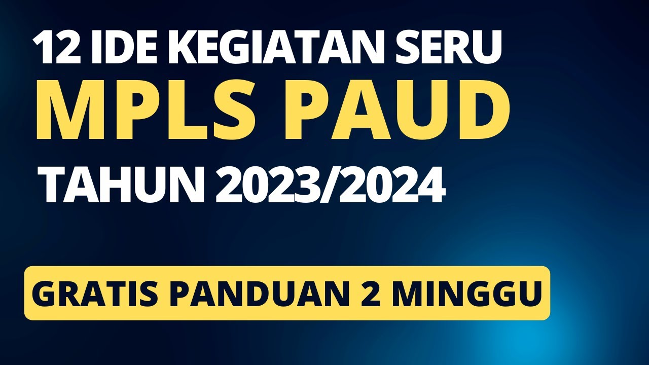 12 Ide Seru MPLS PAUD (KB, TK, RA) Kurikulum Merdeka Tahun 2023 ...