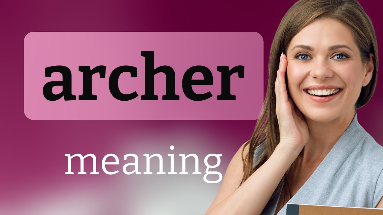 Archer • definition of ARCHER - YouTube