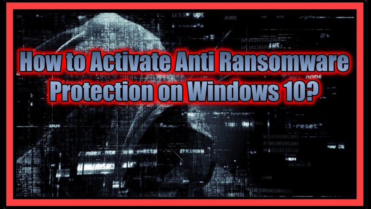 How to Activate Anti Ransomware Protection on Windows 10? - YouTube
