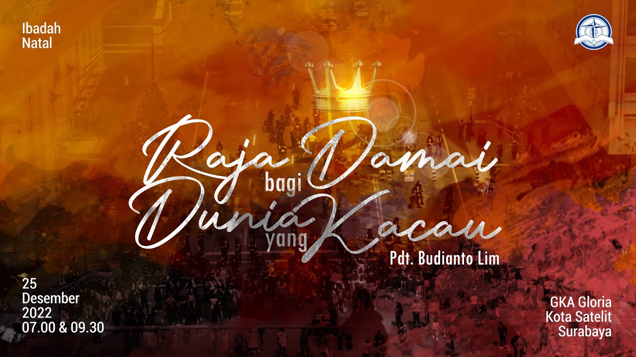 Ibadah Natal 2 - Pdt. Budianto Lim - Raja Damai bagi Dunia yang Kacau ...