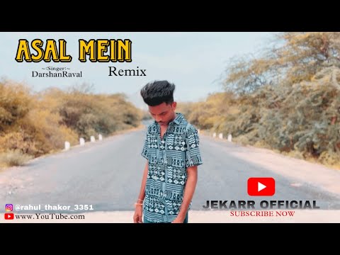 Asal Mein Remix - Darshan Raval | Darshan Raval: Asal Mein Tum Nhi Ho ...