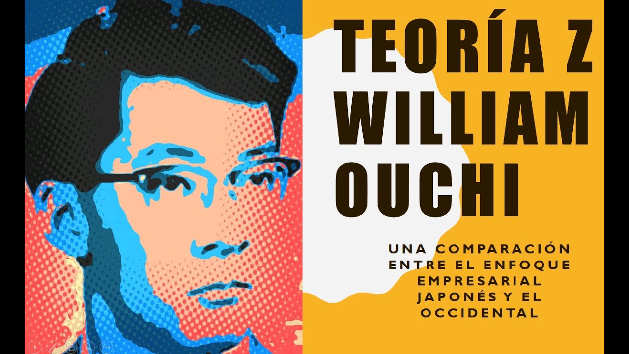 Teoría Z de William Ouchi. El enfoque empresarial japonés - YouTube