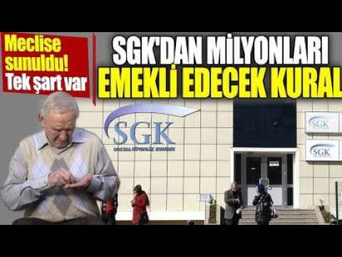 SGK'dan milyonları emekli edecek kural 'Meclise sunuldu tek şart var'