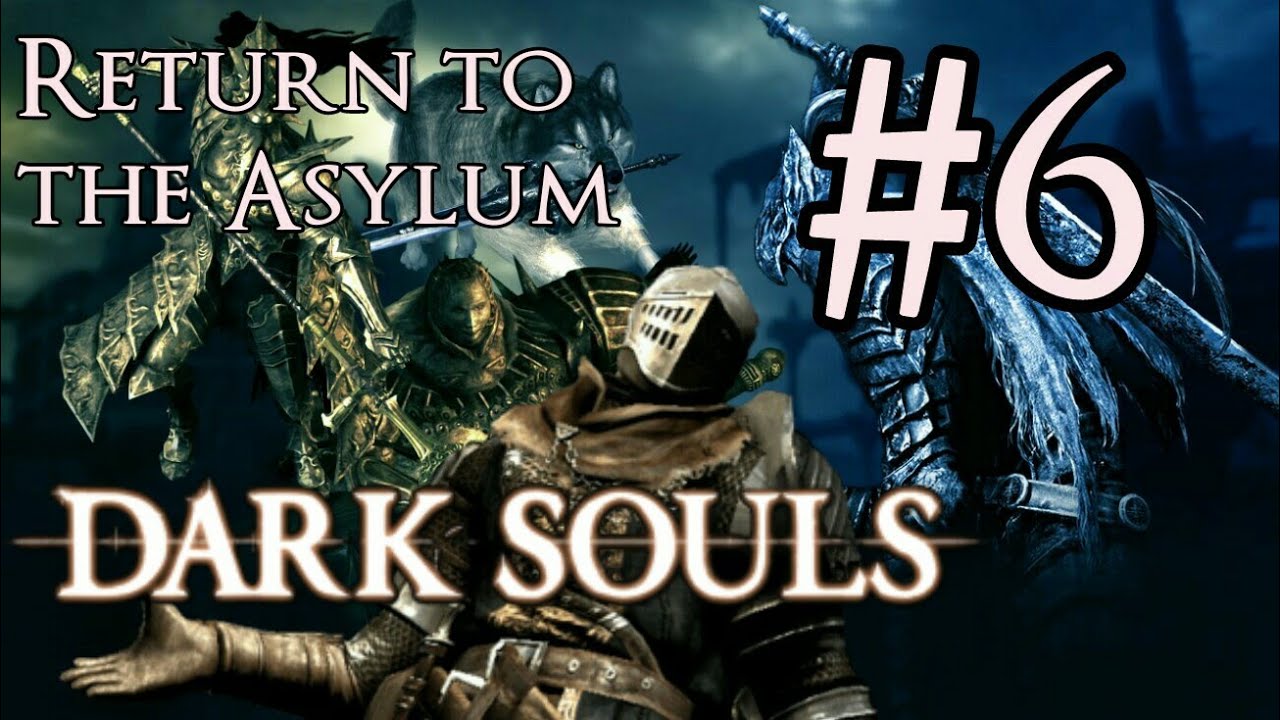 Dark Souls Playthrough - Part 6: Return to the Undead Asylum - YouTube