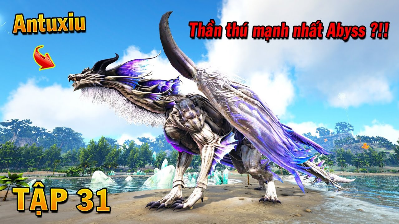 ARK Abyss #31 - Antuxiu, Thần Thú Mạnh Nhất Trong Mod Abyss ?!!! - YouTube