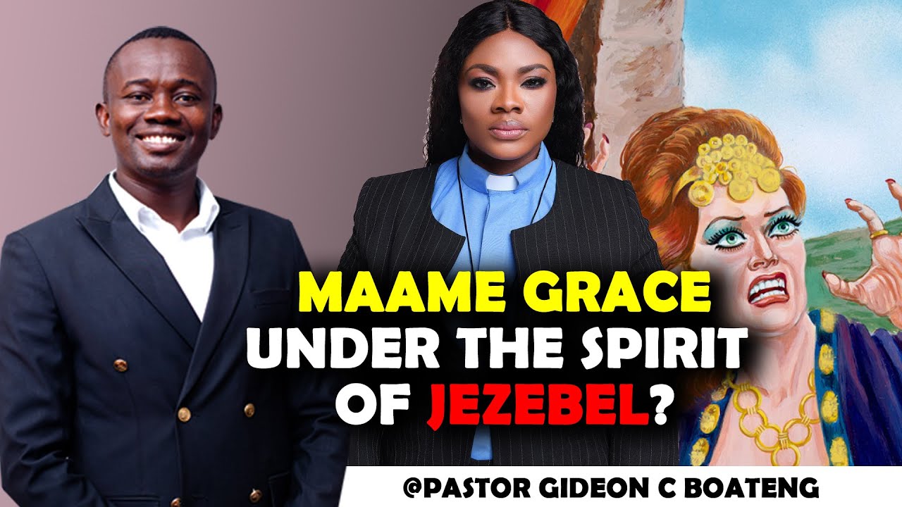 Maame Grace is operating under the spirit of Jezebel! - YouTube