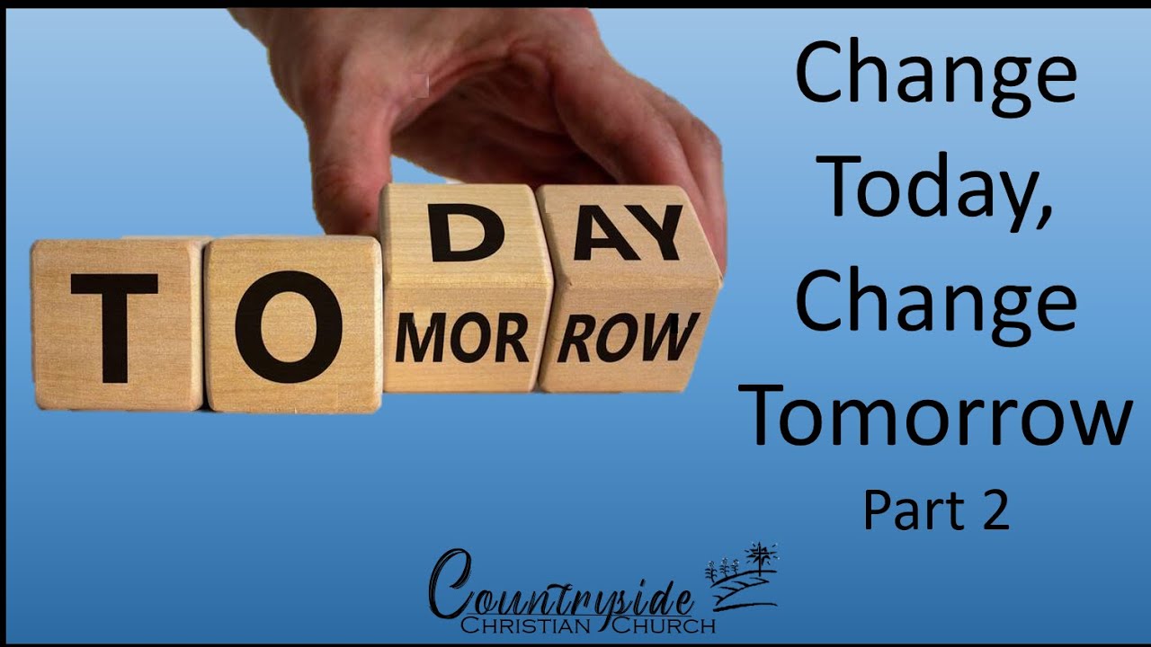Change Today, Change Tomorrow (Part 2 10/10/21) "How to have a quiet ...