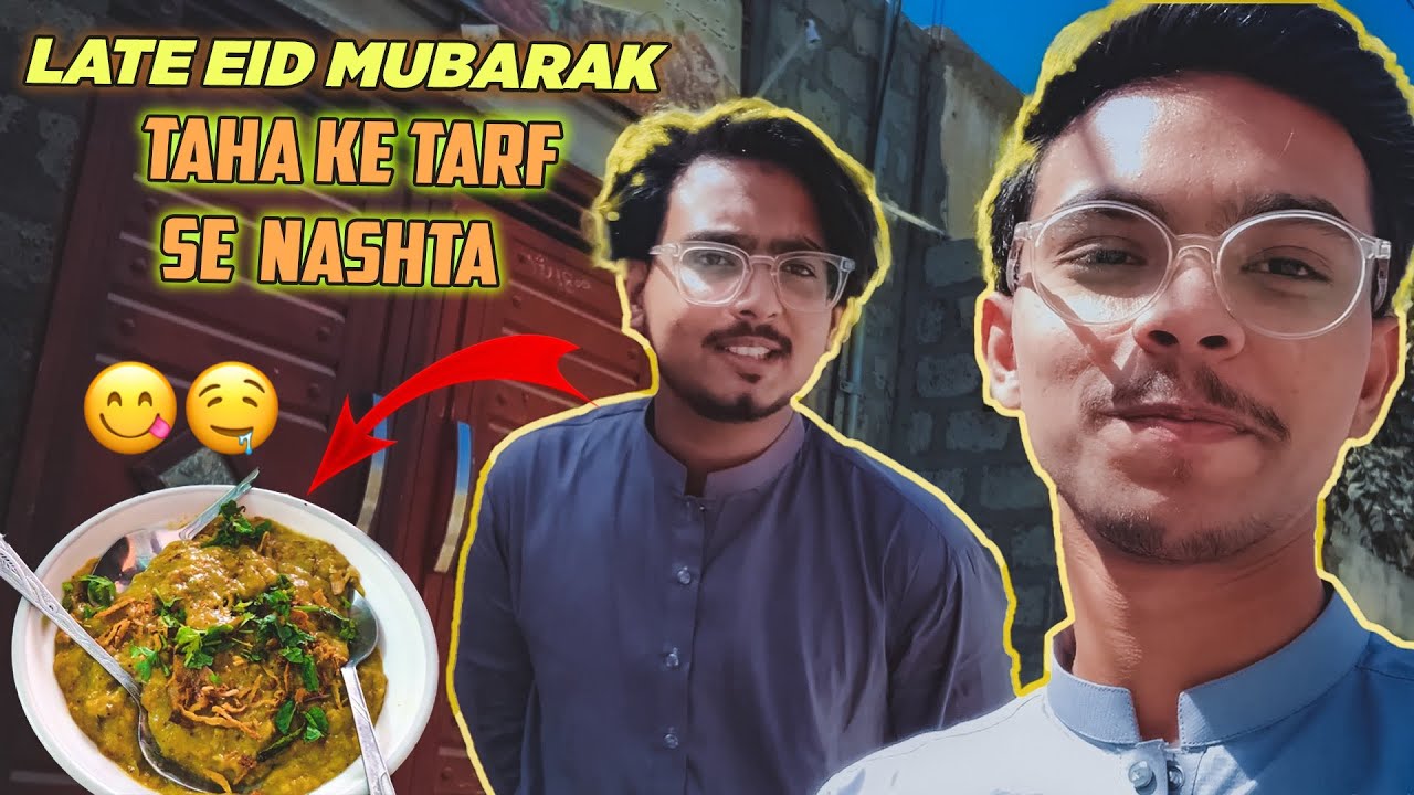 LATE EID MUBARAK 😌 TAHA KE YAHA NASHTA😋 || VLOG : 10 - YouTube