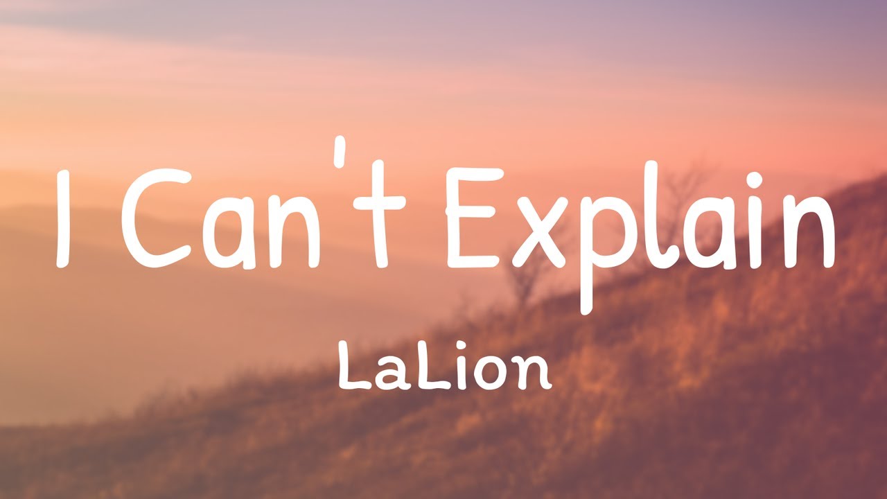 LaLion - I Can't Explain (Lyrics) - YouTube