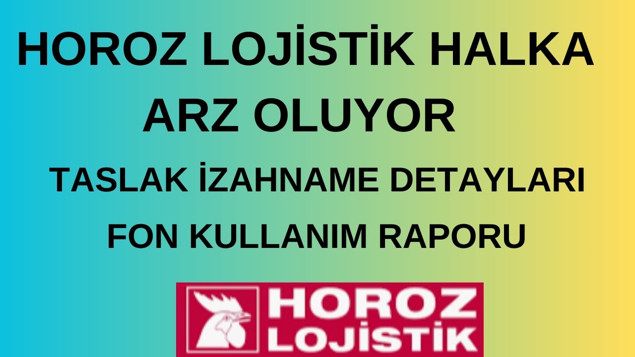 HOROZ LOJİSTİK HALKA ARZ OLUYOR. HOROZ LOJİSTİK TASLAK İZAHNAME - YouTube