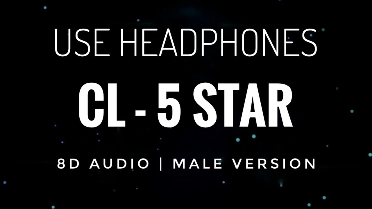 CL - 5 STAR (8D AUDIO | Male version) - YouTube