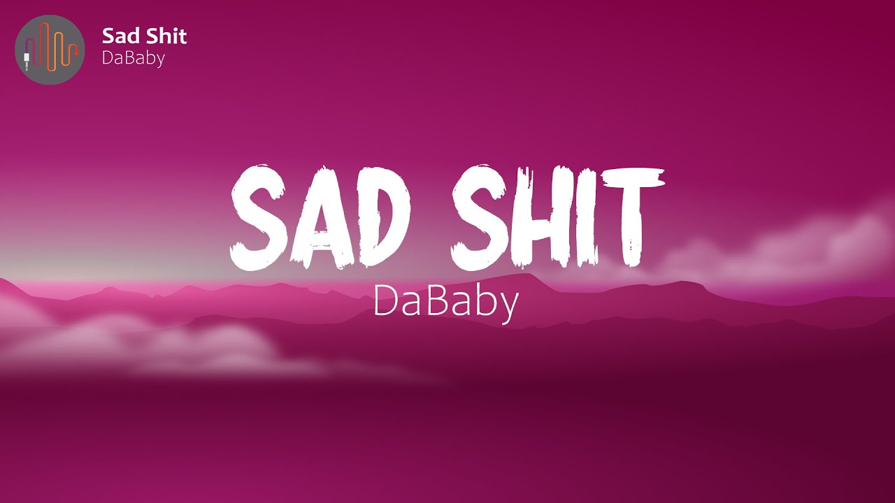 DaBaby – SAD SH!T [Lyrics] - YouTube