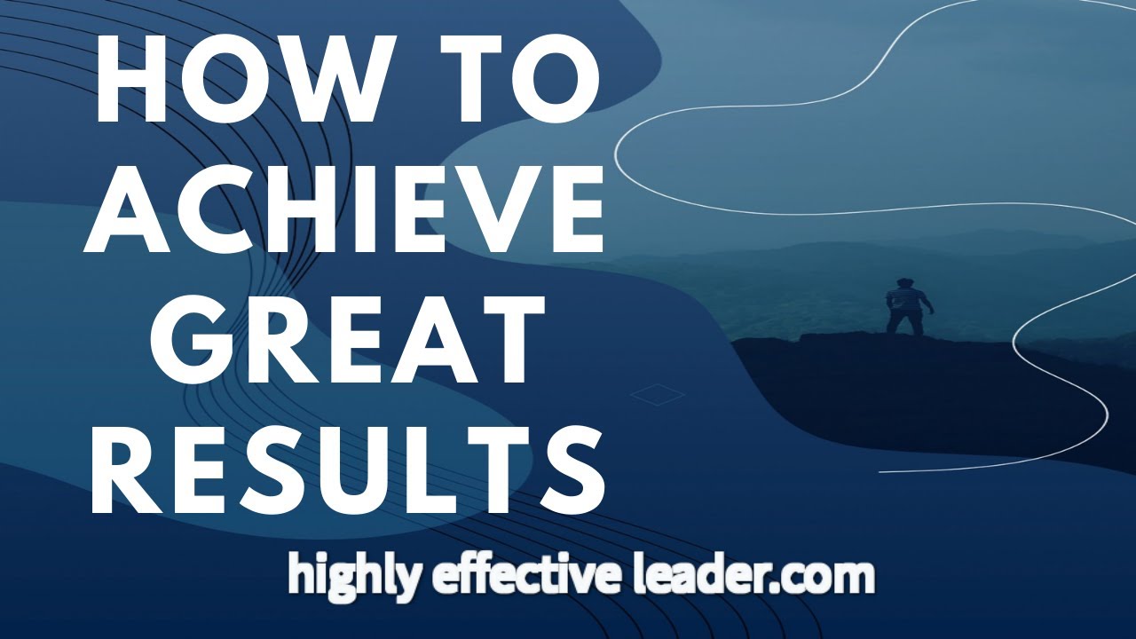 GREAT RESULTS How To ACHIEVE GREAT RESULTS YouTube great-results-how-to-achieve-great-results-youtube
