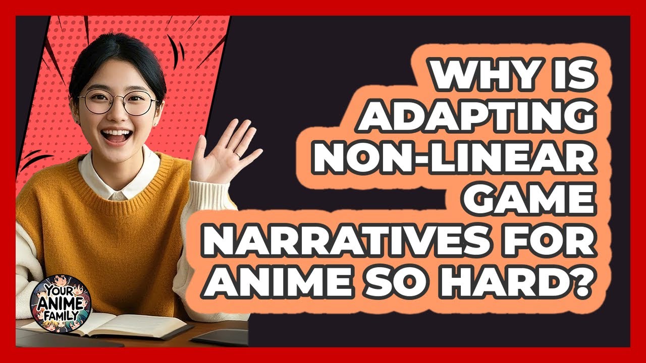 Why Is Adapting Non-linear Game Narratives For Anime So Hard? - Your ...