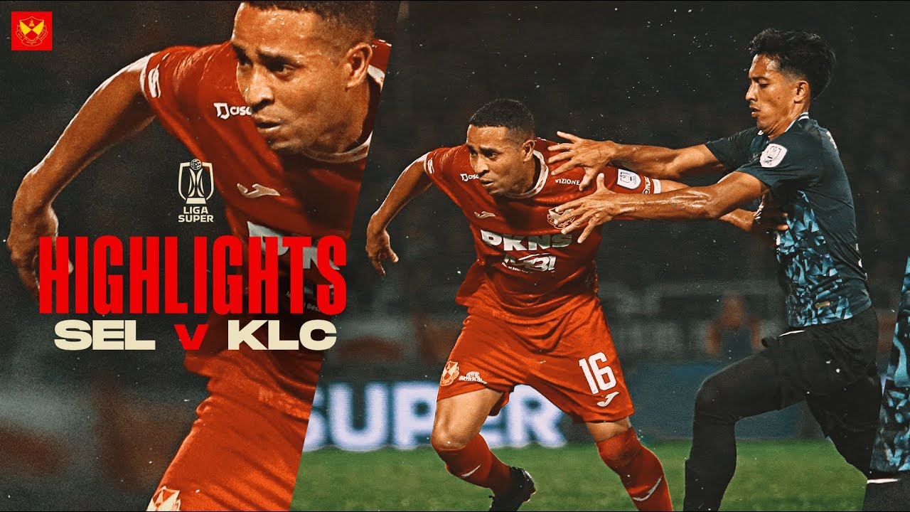 Match Highlights | Selangor FC 2-0 Kuala Lumpur City FC | Liga Super ...