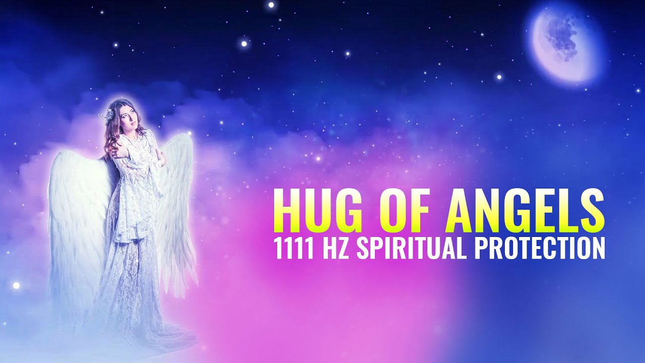 1111 Hz Angel Protection Music: Spiritual Protection, Hugs of Angel ...