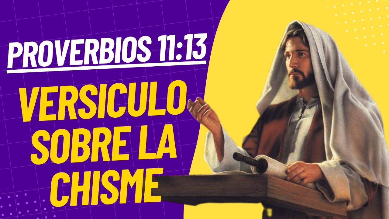 Proverbios 11 13 - EVANGELIO DE HOY - Versículo Sobre El Chisme Parte 3 ...