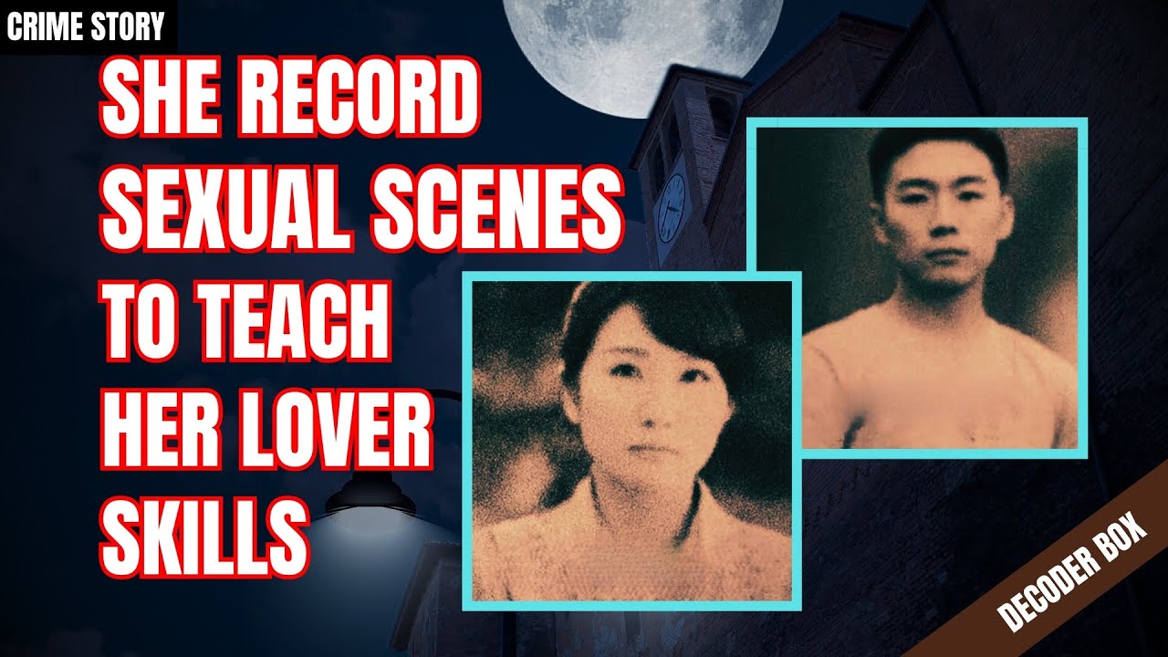 She Record Sexual Scenes To Teach Her Lover Skills - Tragic Crime Scene | Decoder Box - YouTube