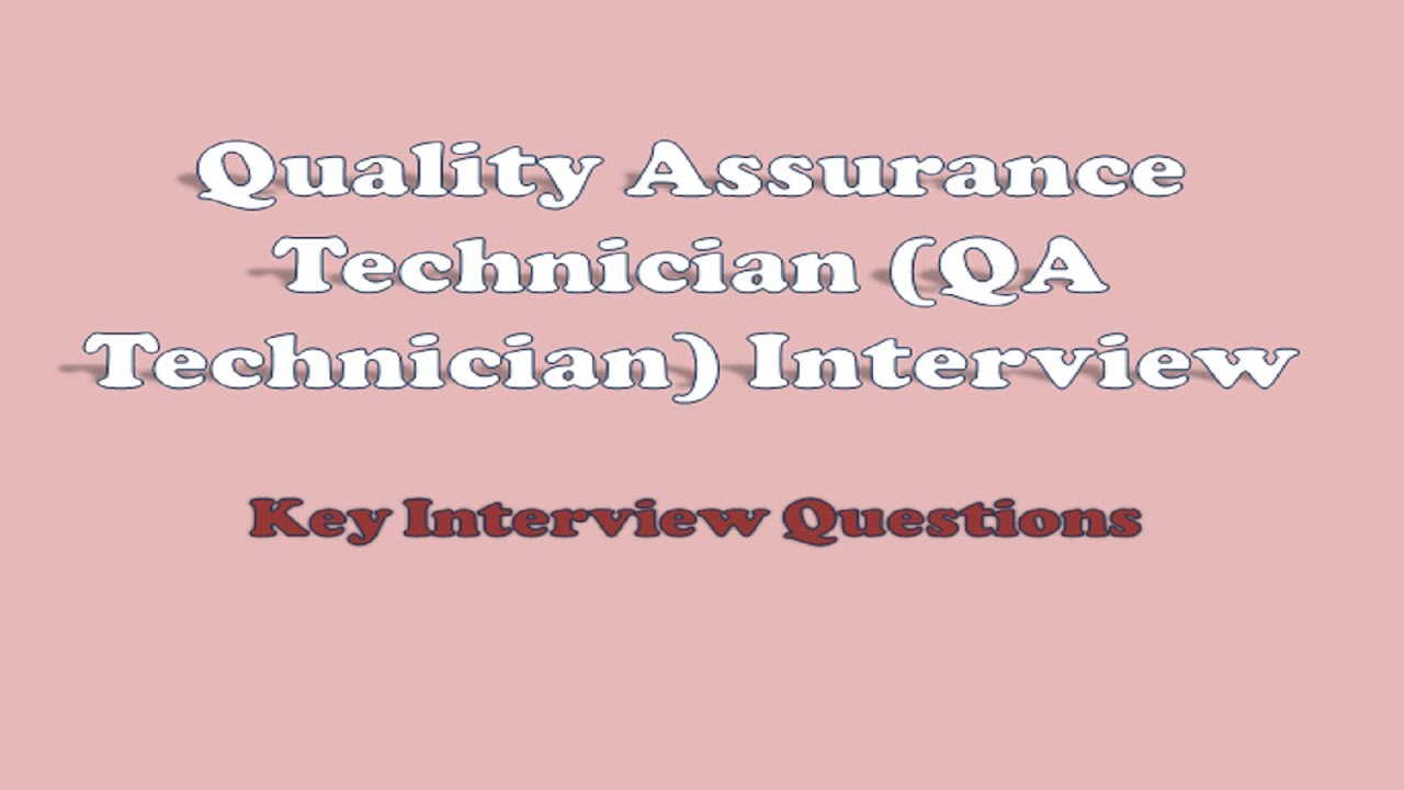 Quality Assurance Technician Interview Questions | Important Interview ...