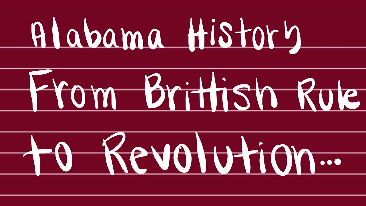 3.3 Alabama History From British Rule to Revolution - YouTube