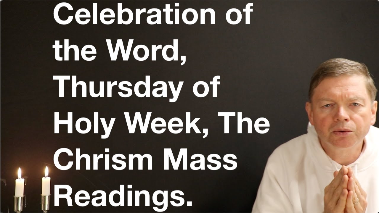 Celebration of the Word, Thursday of Holy Week, The Chrism Mass ...