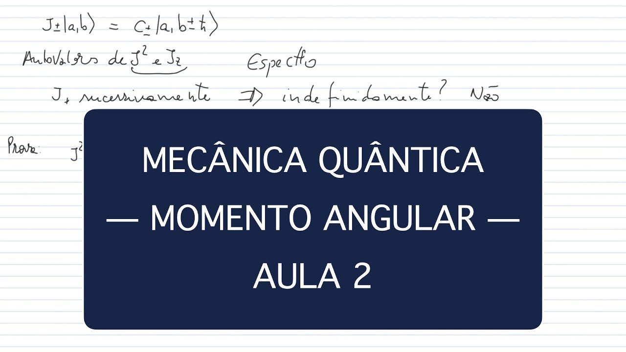 Momento Angular -- Aula 2 (Formalismo Geral) - YouTube
