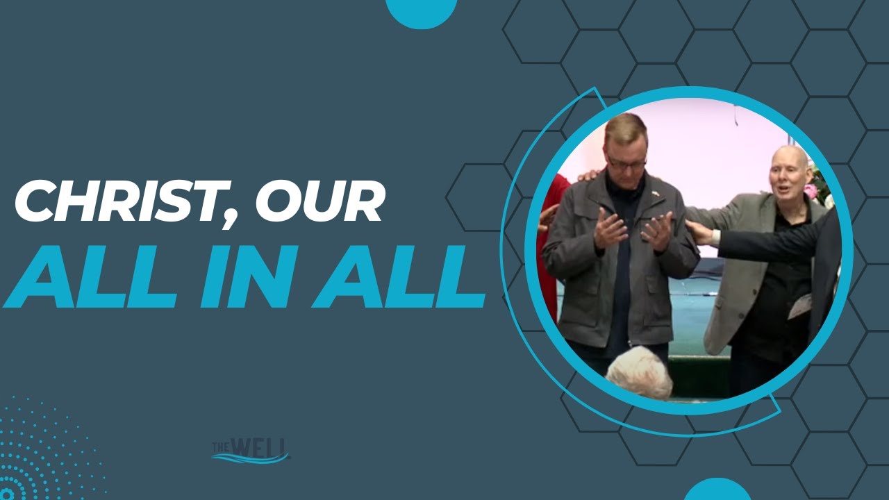 Christ, Our All in All - Pastor Mark Garrett - The Well Church - YouTube