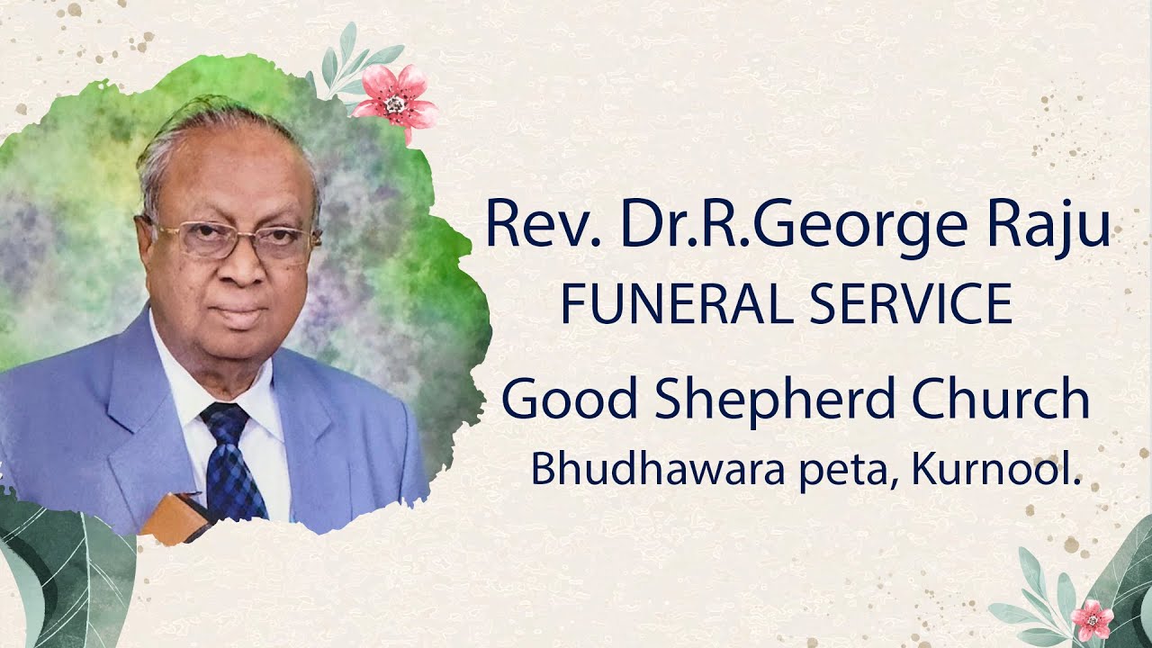 Rev. Dr.R.George Raju Funeral Service//Good Shepherd Church Bhudhawara ...
