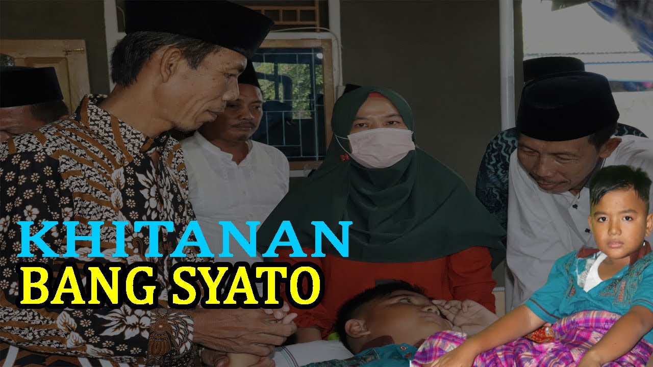 KHITANAN ABANG SYATO - YouTube