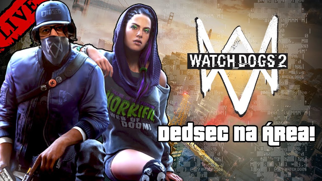 WatchDogs 2 - Dedsec na Área! (History Stream)[#VEMPRALIVE] - YouTube