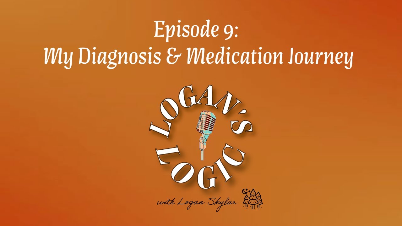 Logan's Logic Episode 9: My Diagnosis & Medication Journey - YouTube