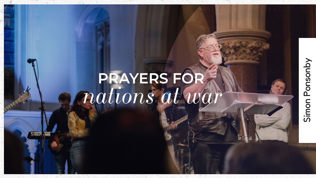 Prayers for Nations at War | Simon Ponsonby - YouTube