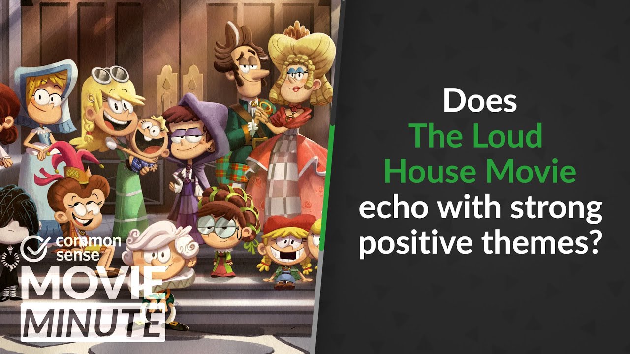 Does The Loud House Movie echo with strong positive themes? | Common ...