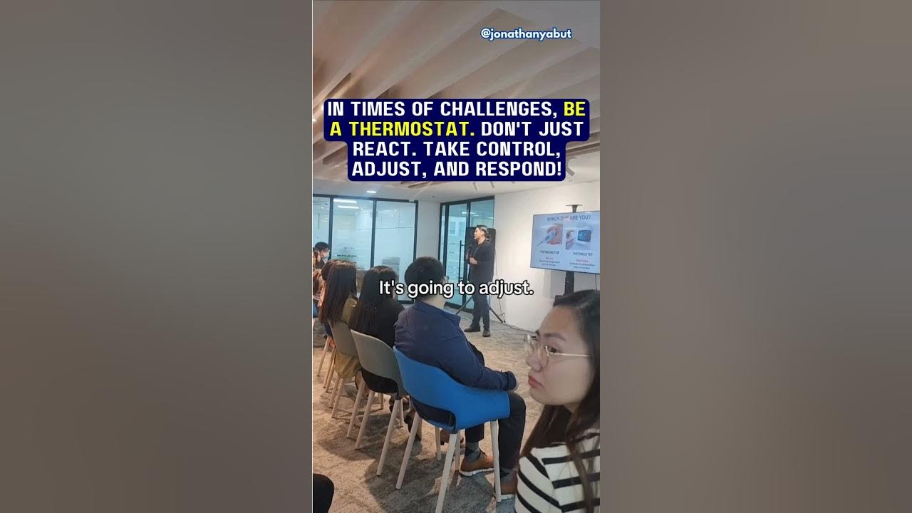 IN TIMES OF CHALLENGES, BE A THERMOSTAT. DON'T JUST REACT. TAKE CONTROL ...