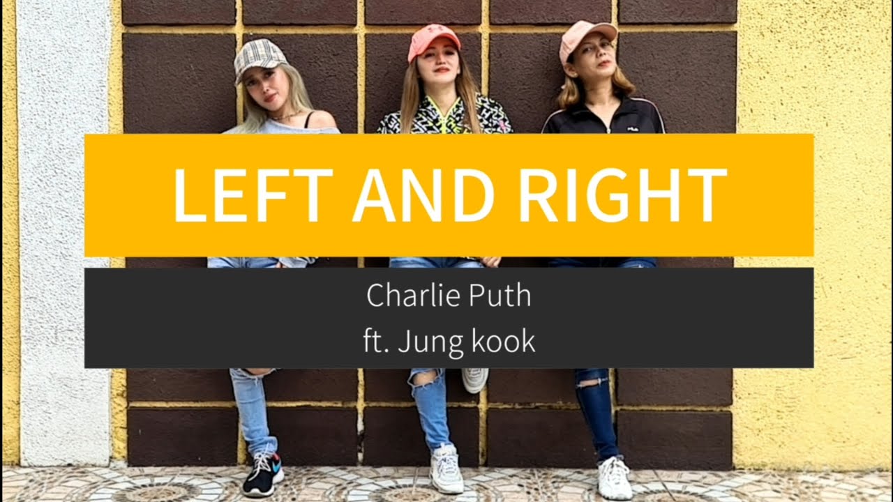 LEFT AND RIGHT / CHARLIE PUTH / FT. JUNG KOOK / DJ ERINEM L.J.A CREW ...