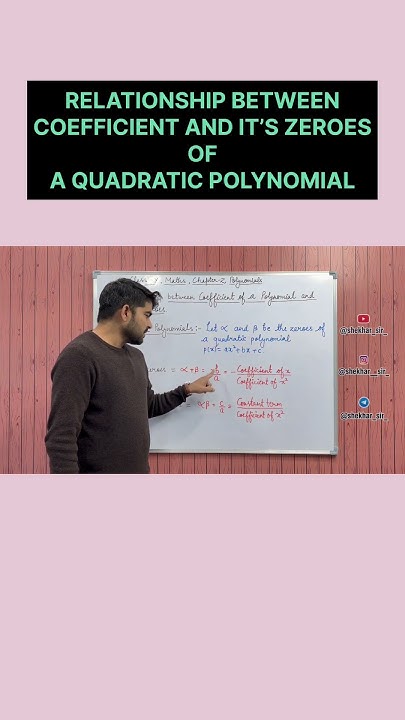 RELATIONSHIP BETWEEN COEFFICIENT AND IT’S ZEROES OF A QUADRATIC POLYNOMIALS | BY. SHEKHAR SIR ...