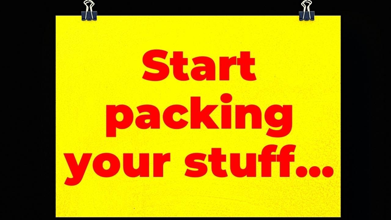 Start packing your stuff...Universe - YouTube