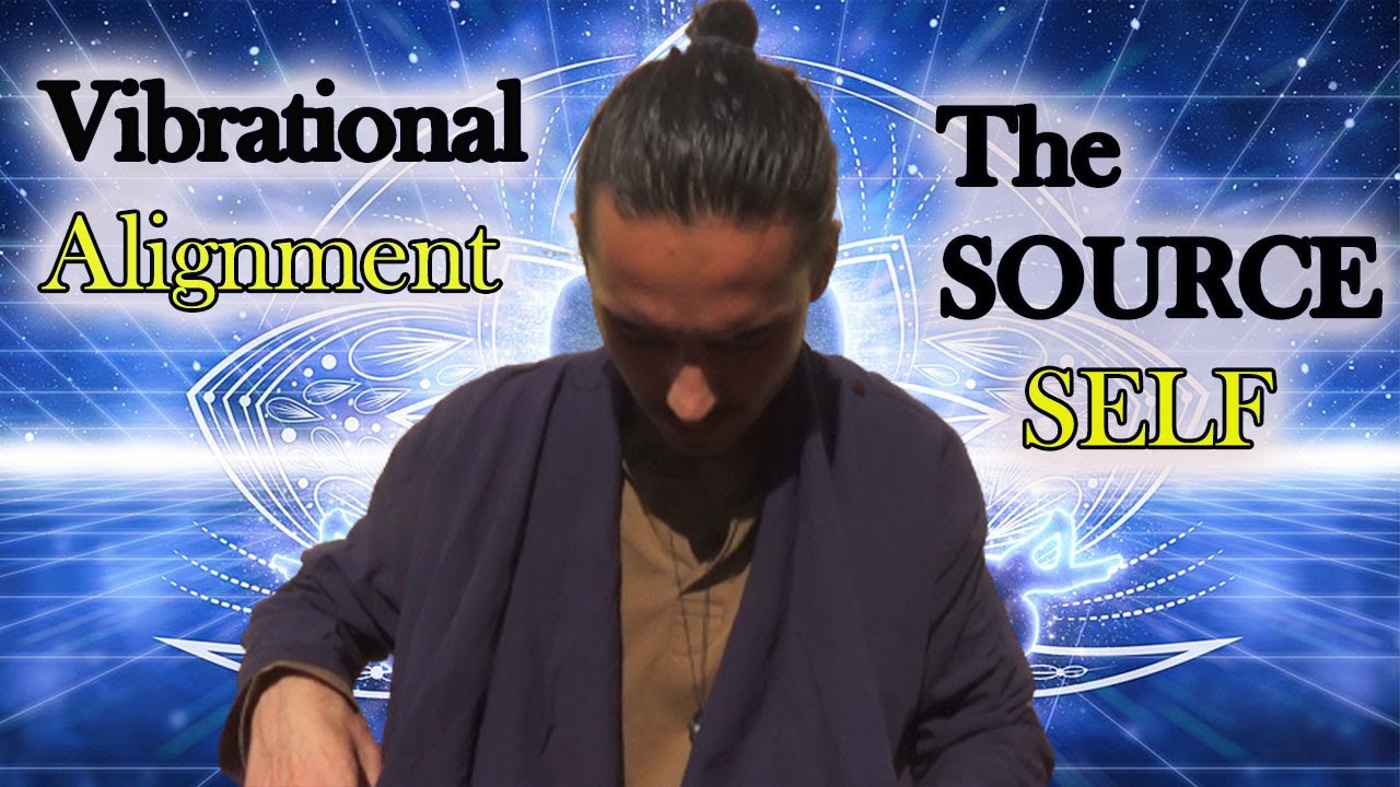 Vibrational Alignment. How To Make a Deeper Connection with Your SOURCE ...