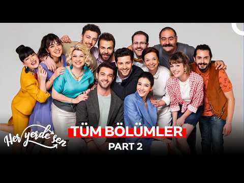 Her Yerde Sen Tüm Bölümler Part 2