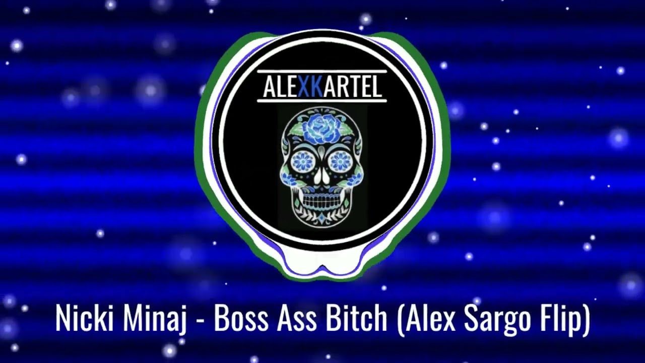 Moombahton Nicki Minaj Boss Ass Bitch Alex Sargo Flip Youtube
