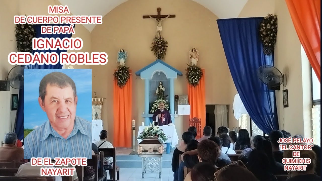 MISA DE CUERPO PRESENTE DE PAPA IGNACIO CEDANO ROBLES DE EL ZAPOTE ...