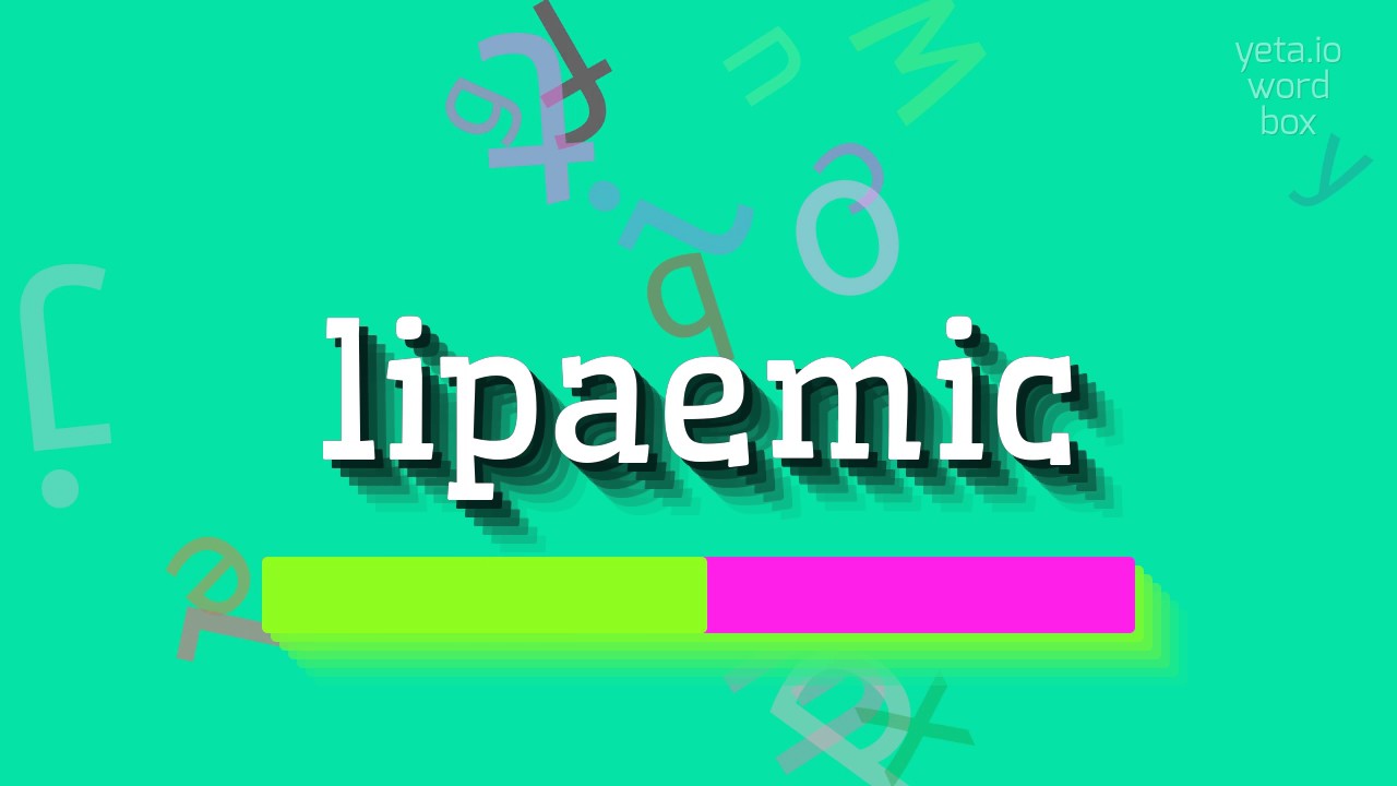 How to say "lipaemic"! (High Quality Voices) - YouTube