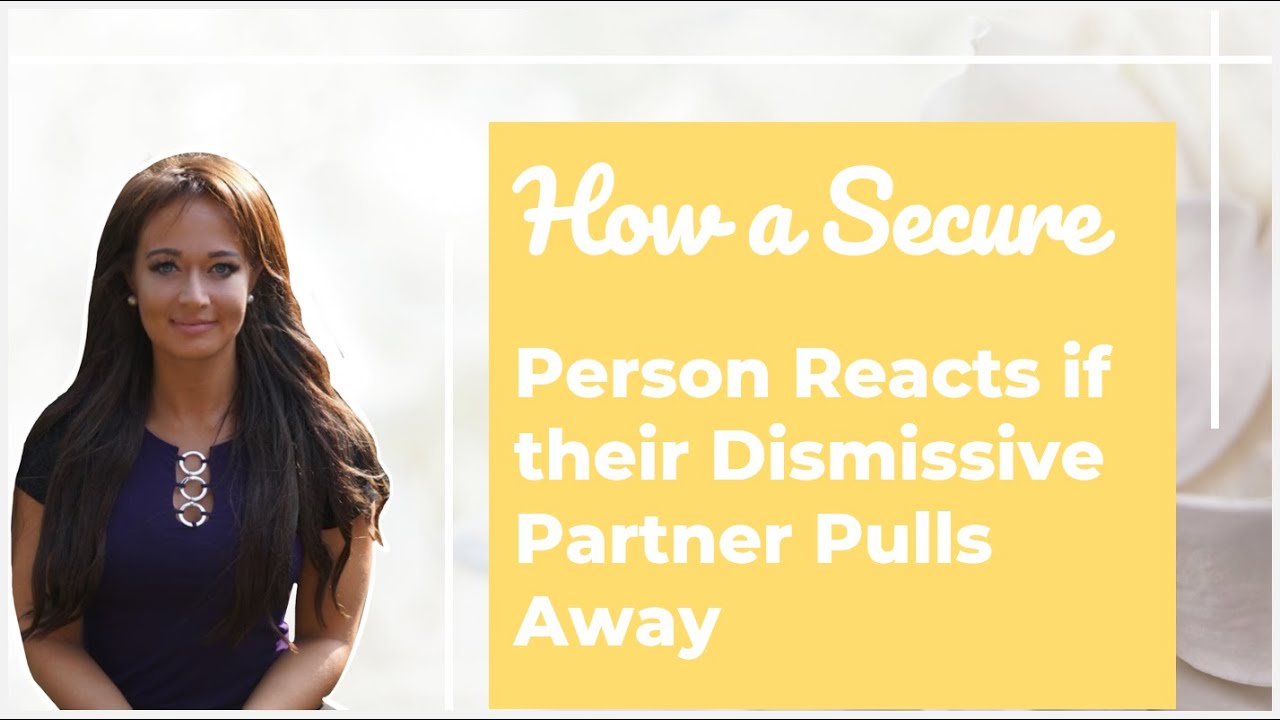 How A Secure Person Reacts When Their Dismissive Avoidant Partner Pulls ...