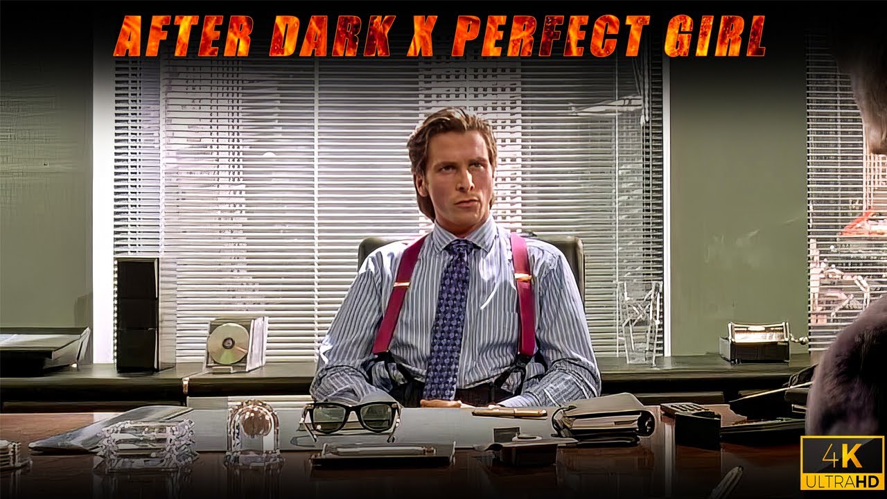 AFTER DARK X PERFECT GIRL | PATRICK BATEMAN | AMERICAN PSYCHO~EDIT ...
