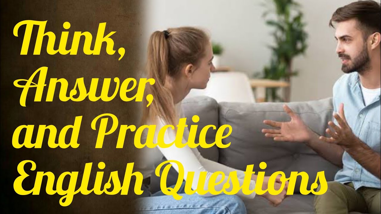 Think, Answer and Practice English Questions - YouTube