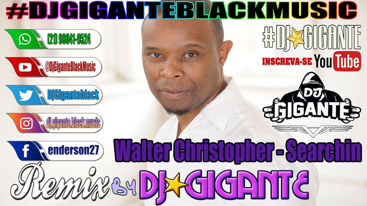 Walter Christopher - Searchin ♫ Remix Versão By Charme Com DJ⭐GIGANTE ...