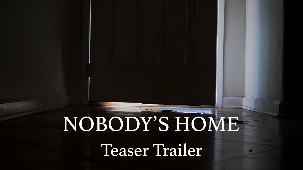 Nobody's Home- Teaser Trailer - YouTube