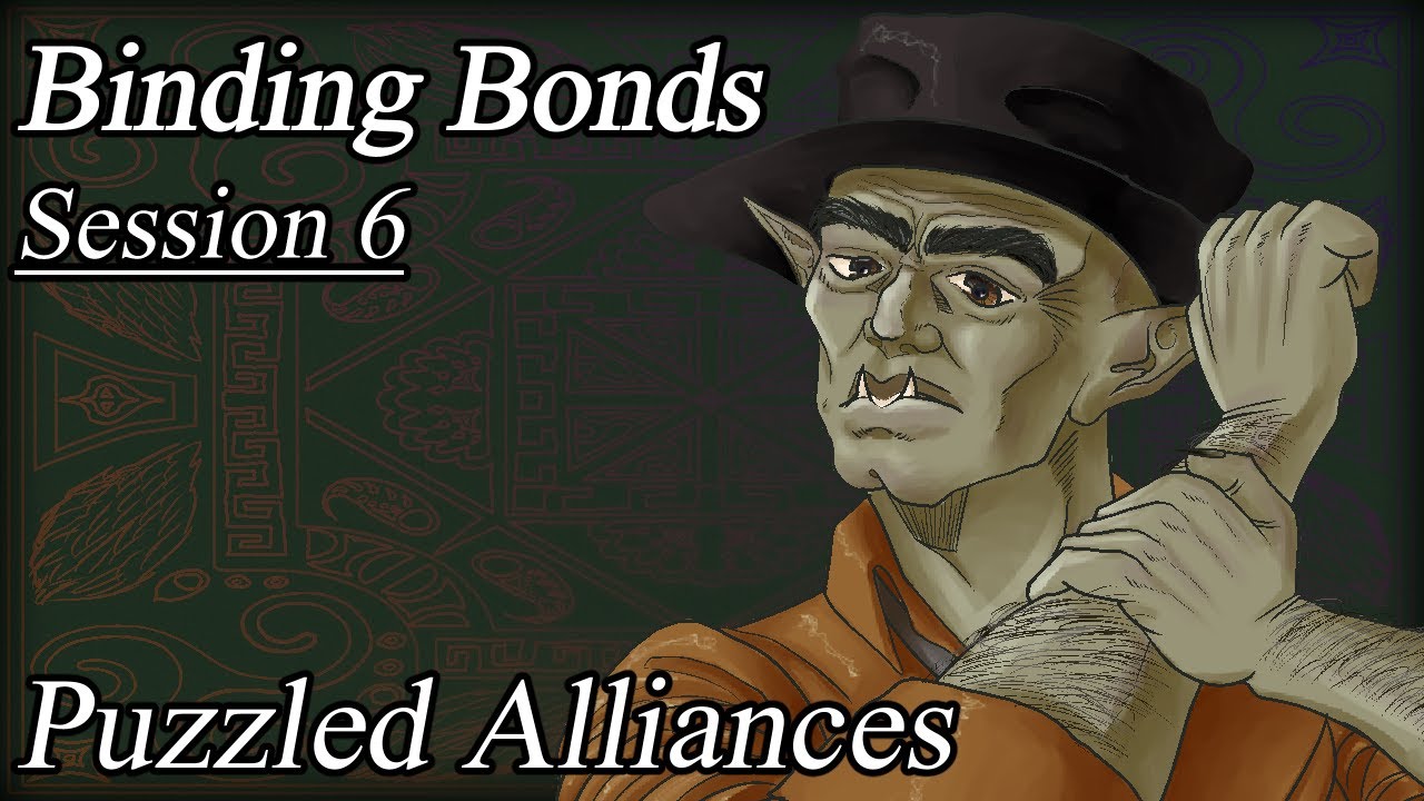 [D&D 5e]BINDING BONDS, Session 6: Puzzled Alliances - YouTube