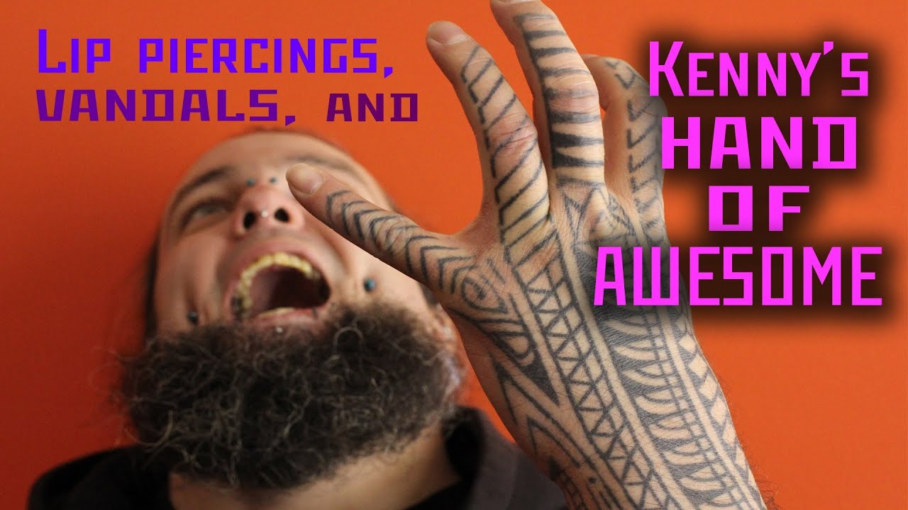 Lip Piercings, Vandals, and Kenny's Hand of Awesome- Pangea before THE ...